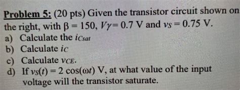 Solved Problem 5 20 Pts Given The Transistor Circuit