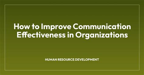 How To Improve Communication Effectiveness In Organizations • Teachers Institute