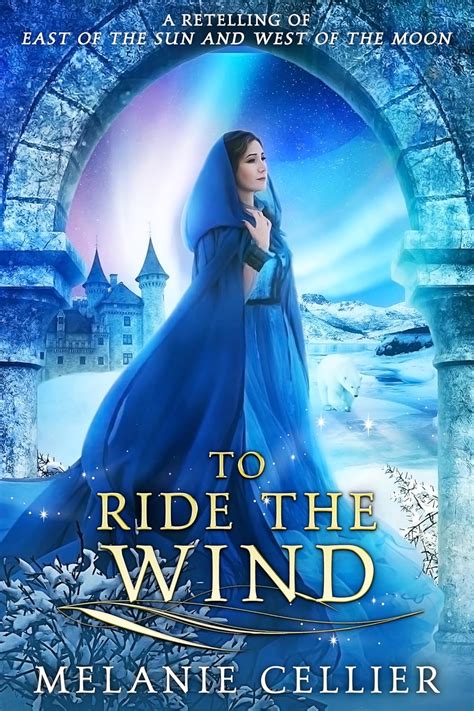 To Ride The Wind A Retelling Of East Of The Sun And West