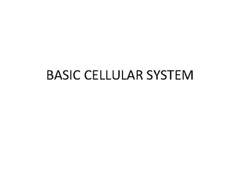 Basic Cellular System Basic Cellular System There Are