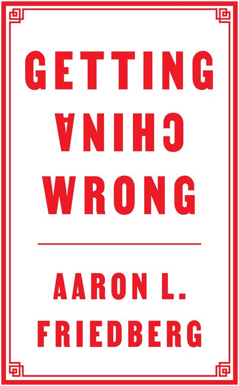 Aaron Friedberg On What The U S Got Wrong About China The Wire China