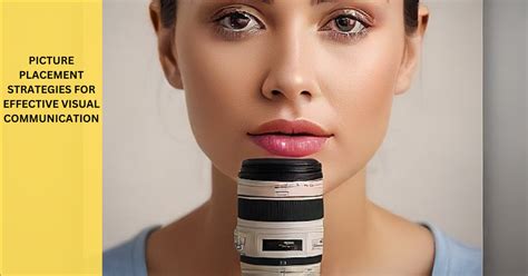 Picture Placement Strategies For Effective Visual Communication Neemid