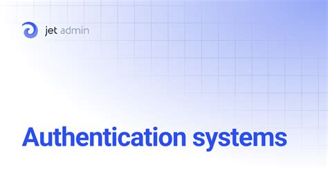 Authentication Systems User Guide