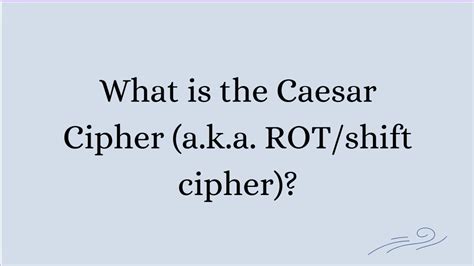 What Is The Caesar Cipher Aka Rotshift Cipher