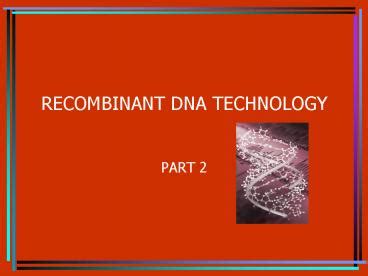 PPT RECOMBINANT DNA TECHNOLOGY PowerPoint Presentation Free To View Id F C ZjMyZ