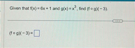 Solved Given That Fx6x1 ﻿and Gxx3 ﻿find