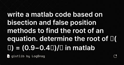 Gistlib Write A Matlab Code Based On Bisection And False Position