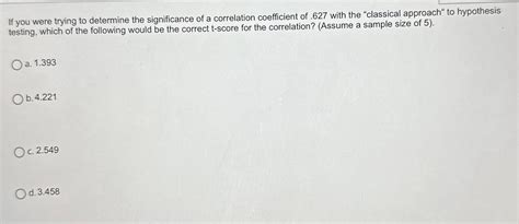 Solved If You Were Trying To Determine The Significance Of A Chegg