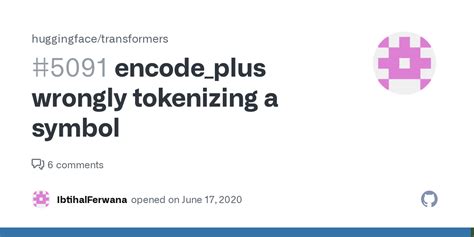 Encodeplus Wrongly Tokenizing A Symbol · Issue 5091 · Huggingface