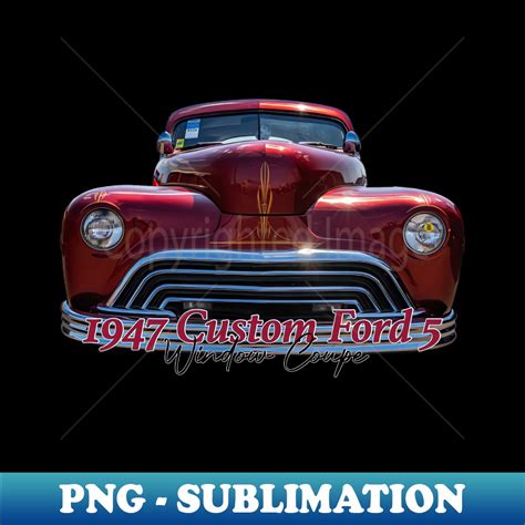 Custom 1947 Ford 5 Window Coupe Aesthetic Sublimation Digi Inspire