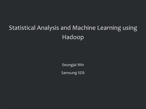 Ppt Statistical Analysis And Machine Learning Using Hadoop Powerpoint