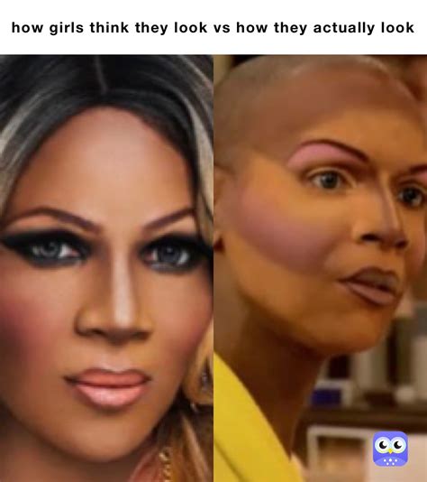 How Girls Think They Look Vs How They Actually Look Gotha5 Memes
