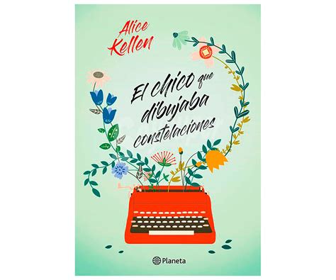 Planeta El Chico Que Dibujaba Constelaciones Alice Kellen Género Romántica Editorial Planeta