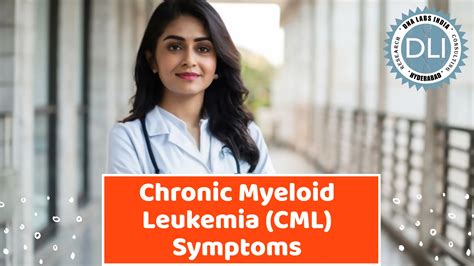 Chronic Myeloid Leukemia Cml Symptoms Dna Labs India
