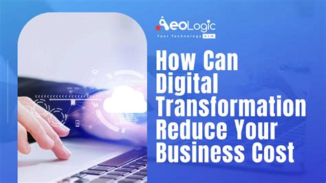 How Digital Transformation Can Reduce Business Costs Aeologic Blog