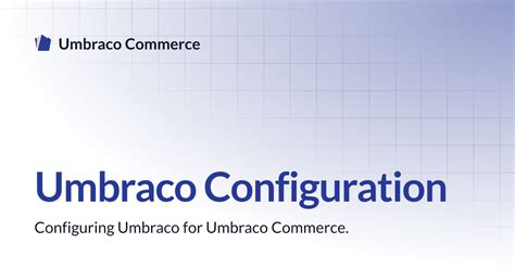 Umbraco Configuration Umbraco Commerce