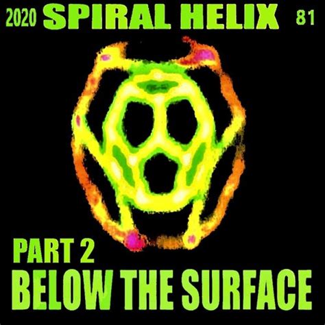 Stream Spiral Helix Listen To Below The Surface Part 2 Playlist