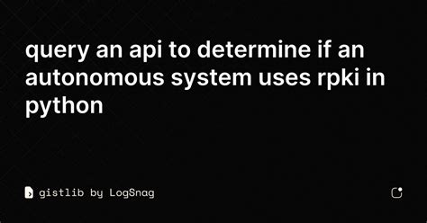 Gistlib Query An Api To Determine If An Autonomous System Uses Rpki In Python