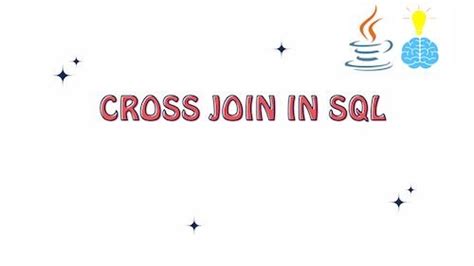 Cross Join In SQL Comprehensive Guide Javagyansite