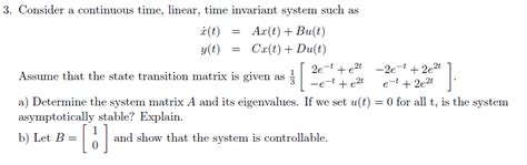 Solved 3 Consider A Continuous Time Linear Time Invariant Chegg Com