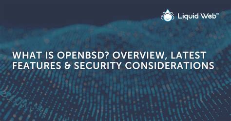What Is OpenBSD Overview Latest Features Liquid Web