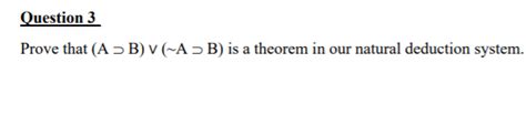 Solved Question Prove That A B V AB Is A Theorem In Chegg Com