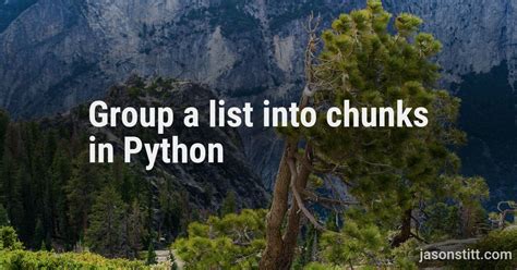 Group A List Into Chunks In Python