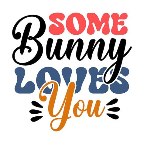 Premium Vector A Poster That Says Some Bunny Loves You