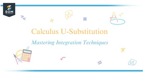 Calculus U Substitution Mastering Integration Techniques The Story Of Mathematics A