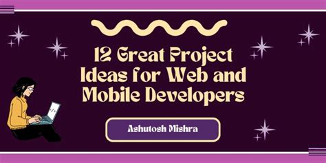 12 great project ideas for web and mobile developers r devto
