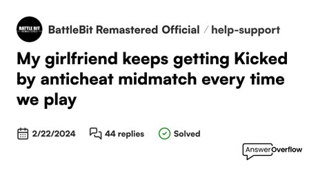 My Girlfriend Keeps Getting Kicked By Anticheat Midmatch Every Time We Play Battlebit