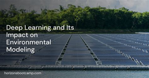 Deep Learning And Its Impact On Environmental Modeling