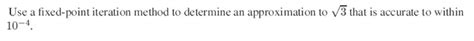 Solved Use A Fixed Point Iteration Method To Determine An Chegg