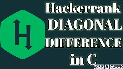 Diagonal Difference Hackerrank Solution In C Be A Geek Hindi Youtube
