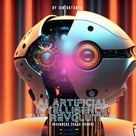 ai artifical intelligence the revolution beginners crash course