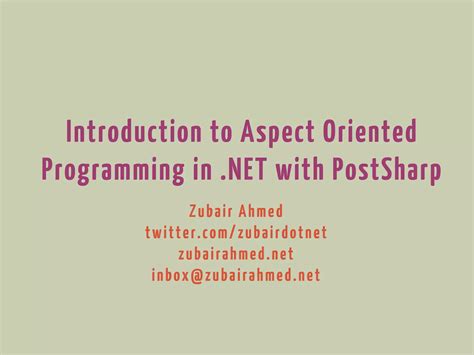 Introduction To Aspect Oriented Programming In Net With Postsharp By Zubair Ahmed Pptx