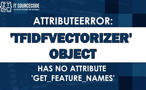 Tfidfvectorizer Object Has No Attribute Getfeaturenames