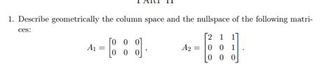 solved 1 describe geometrically the column space and the