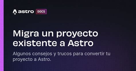 migra un proyecto existente a astro docs