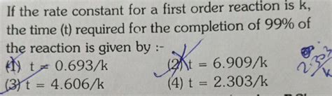 If The Rate Constant For A First Order Reaction Is K The Time T Requi