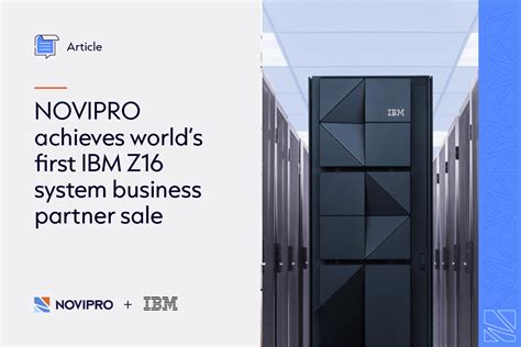 NOVIPRO Achieves World S First IBM Z16 System Business Partner Sale