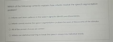 Solved Which Of The Following Correctly Explains How Infants