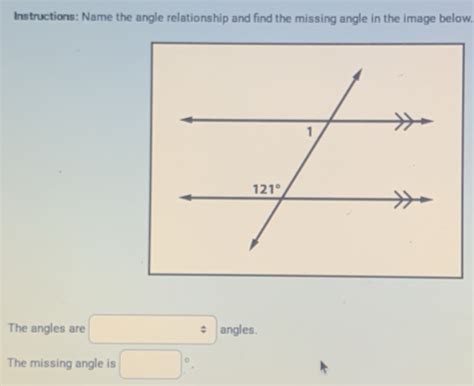 Solved Instructions Name The Angle Relationship And Find The Missing