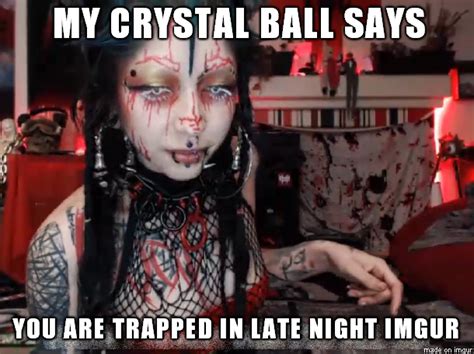 My Crystal Ball Says Meme On Imgur