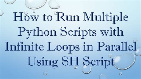 How To Run Multiple Python Scripts With Infinite Loops In Parallel