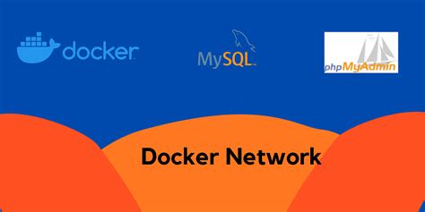 Connect Mysql And Phpmyadmin Using Docker Docker Network Explained