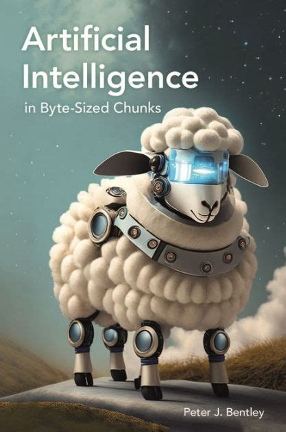 Artificial Intelligence In Byte Sized Chunks By Bentley Paperback Barnes And Noble®