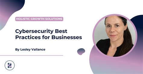 Cybersecurity Best Practices For Businesses Safeguarding Your Organisation In The Digital Age