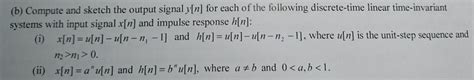 Solved Compute And Sketch The Output Signal Y N For Each Of Chegg Com