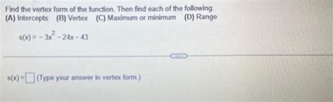 Solved Find The Vertex Form Of The Function Then Find Each Chegg